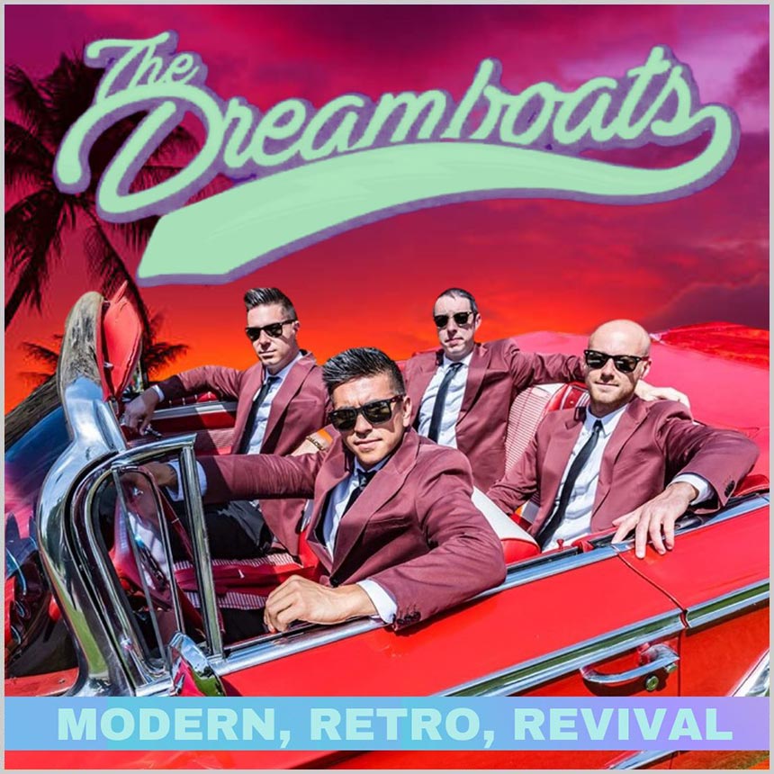 The Dreamboats 50 s 60 s Pop Modern Retro Revival FUZION COM The Dreamboats 50 s 60 s Pop Modern Retro Revival FUZION COM